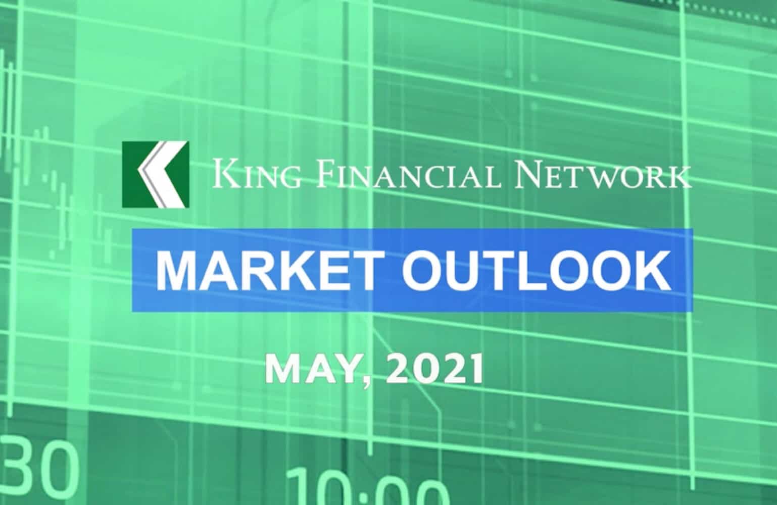 Market Outlook 5/2021 - King Financial Network