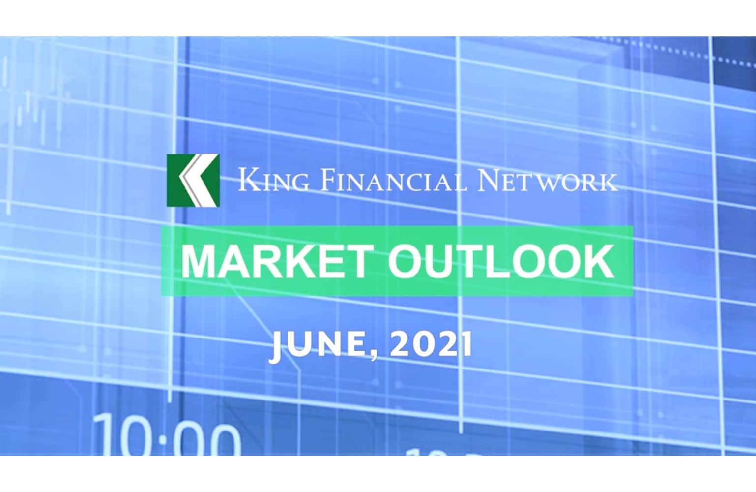Market Outlook 6/2021 - King Financial Network